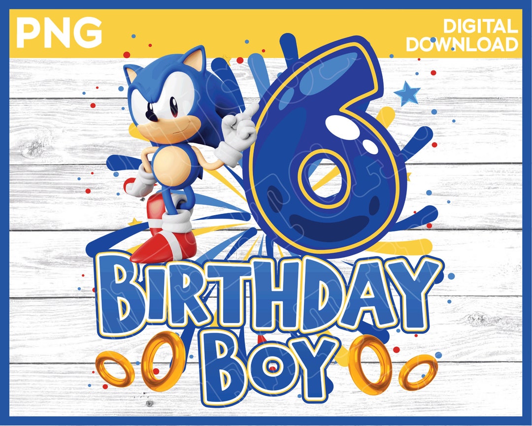 Sonic Birthday Boy Age 6 Png Image - Digital Download YOU PRINT - Etsy