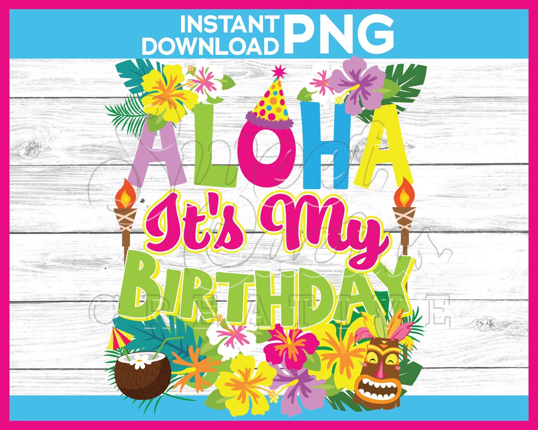 Luau Birthday Png | Hawaiian Birthday Png | Aloha Birthday Png ...