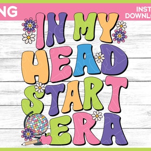 In My Head Start Era Png, Back to School Png, First Day of School Png ...