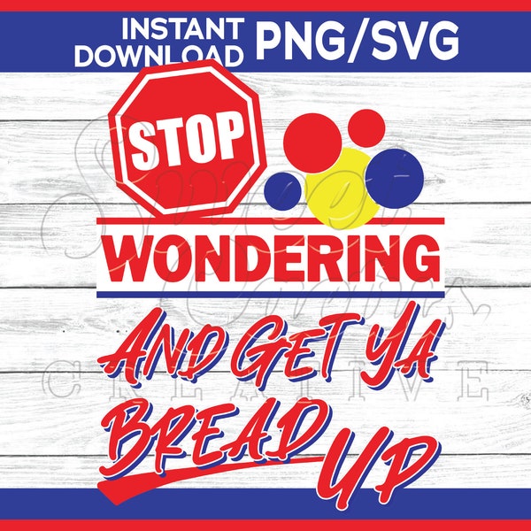 Stop Wondering and Get Your Bread up Svg - Etsy