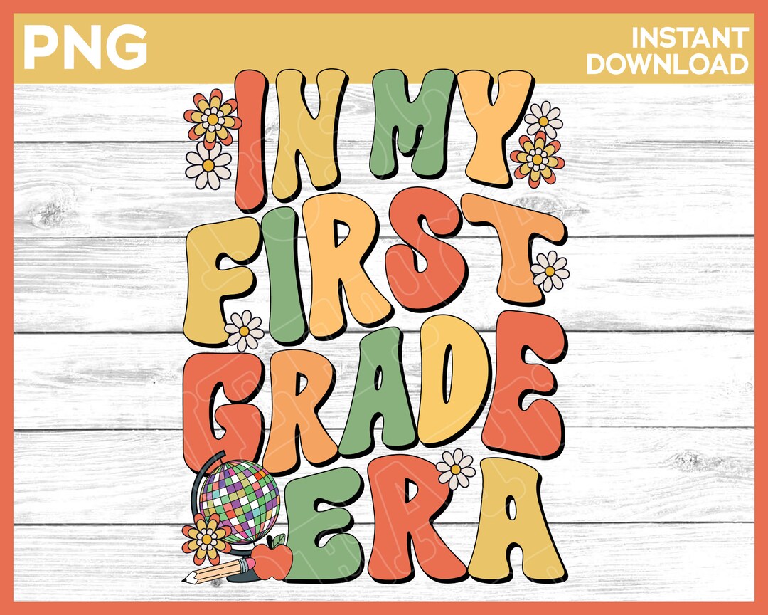In My First Grade Era Png, Back to School Png, First Day of School Png ...