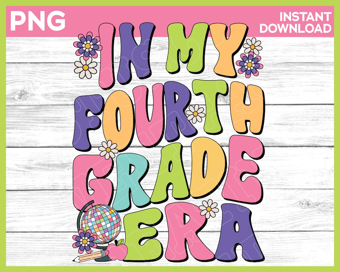 In My Fourth Grade Era Png, Back to School Png, First Day of School Png ...