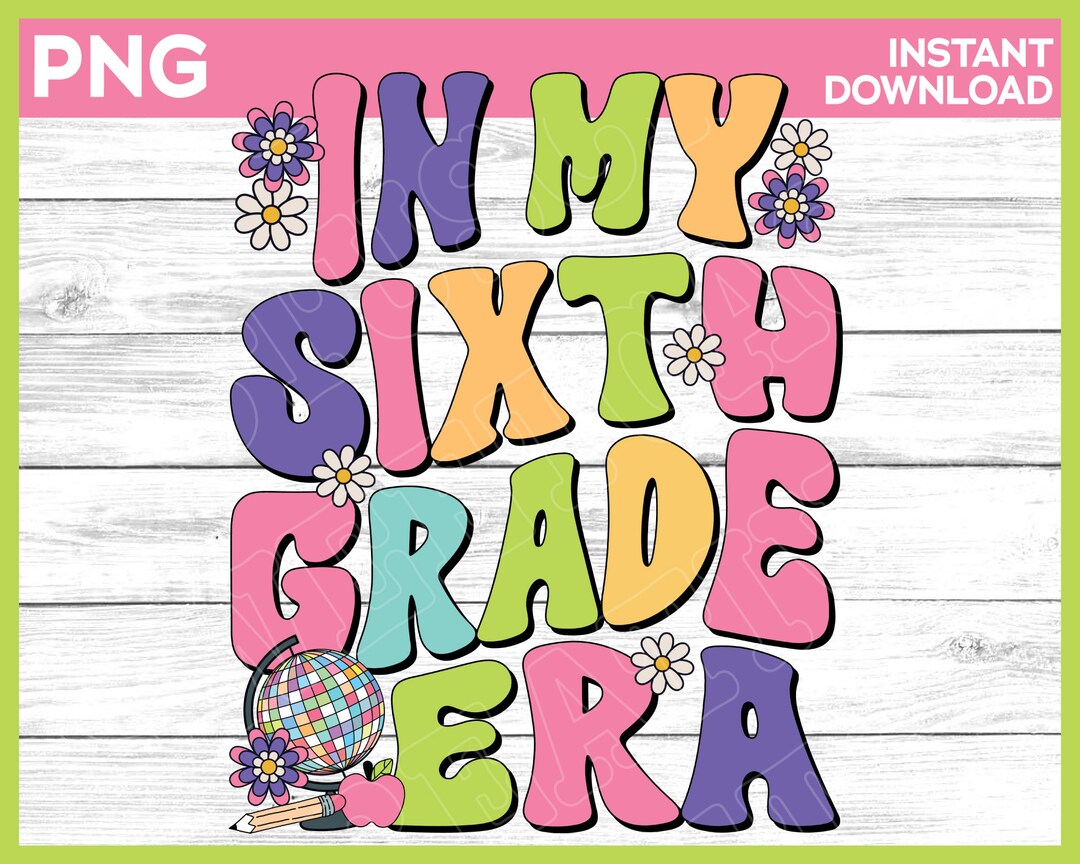 In My Sixth Grade Era Png, Back to School Png, First Day of School Png ...