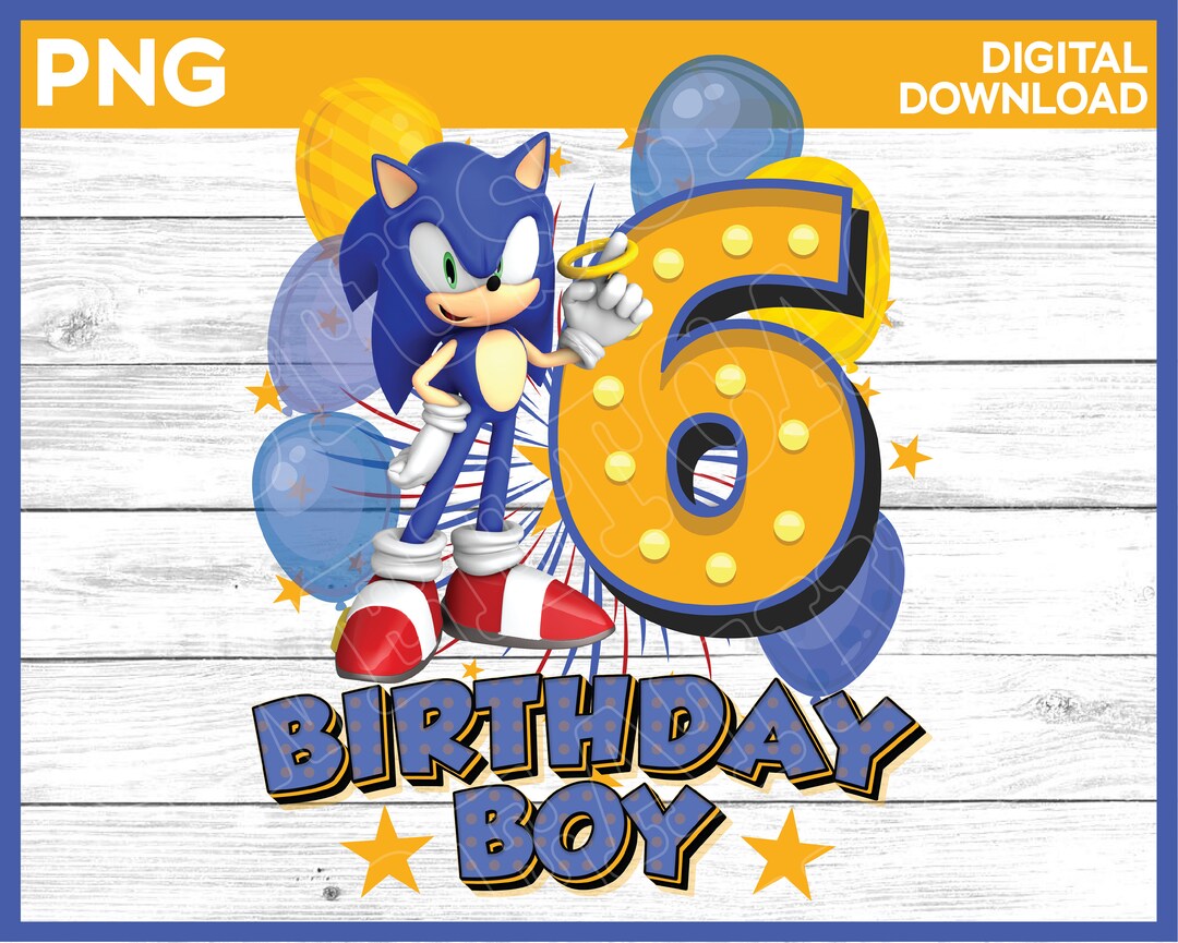 Sonic Birthday Boy Age 6 Png Image - Digital Download YOU PRINT - Etsy