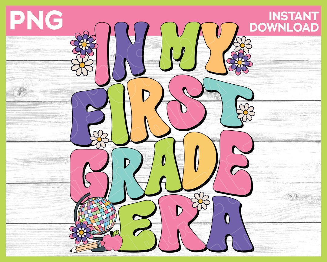 In My First Grade Era Png, Back to School Png, First Day of School Png ...