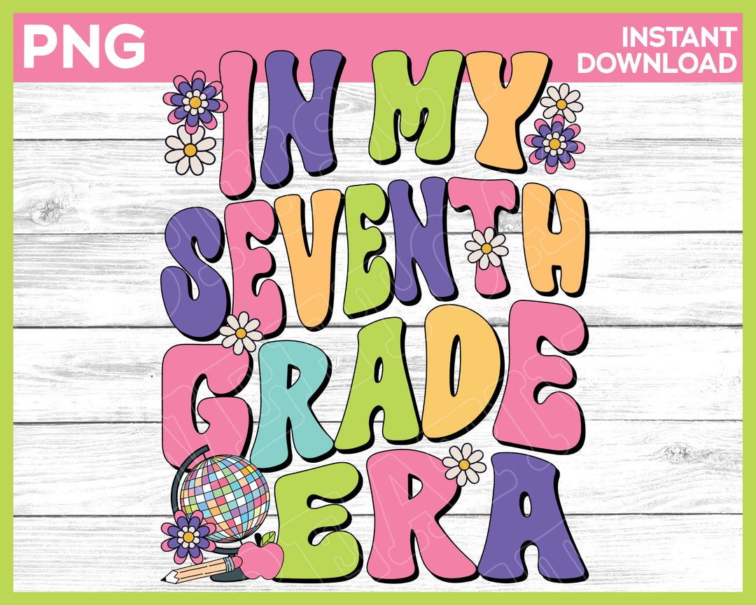 In My Seventh Grade Era Png, Back to School Png, First Day of School ...