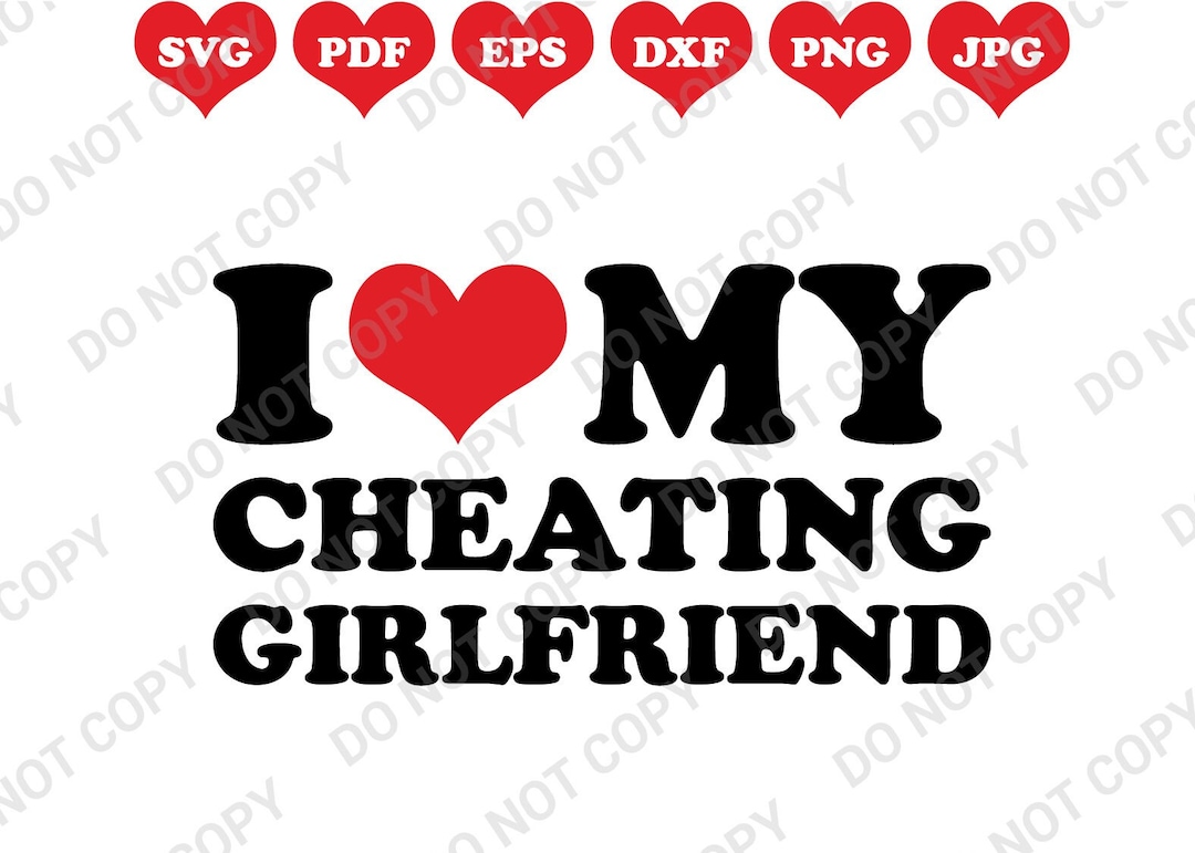 I Love My Cheating Girlfriend Svg Cut File I Heart My - Etsy