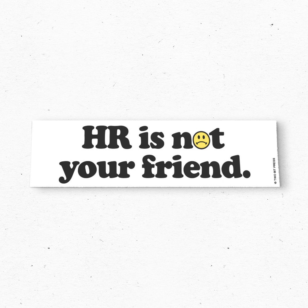 HR is NOT Your FRIEND Bumper Sticker Funny Meme Vintage - Etsy