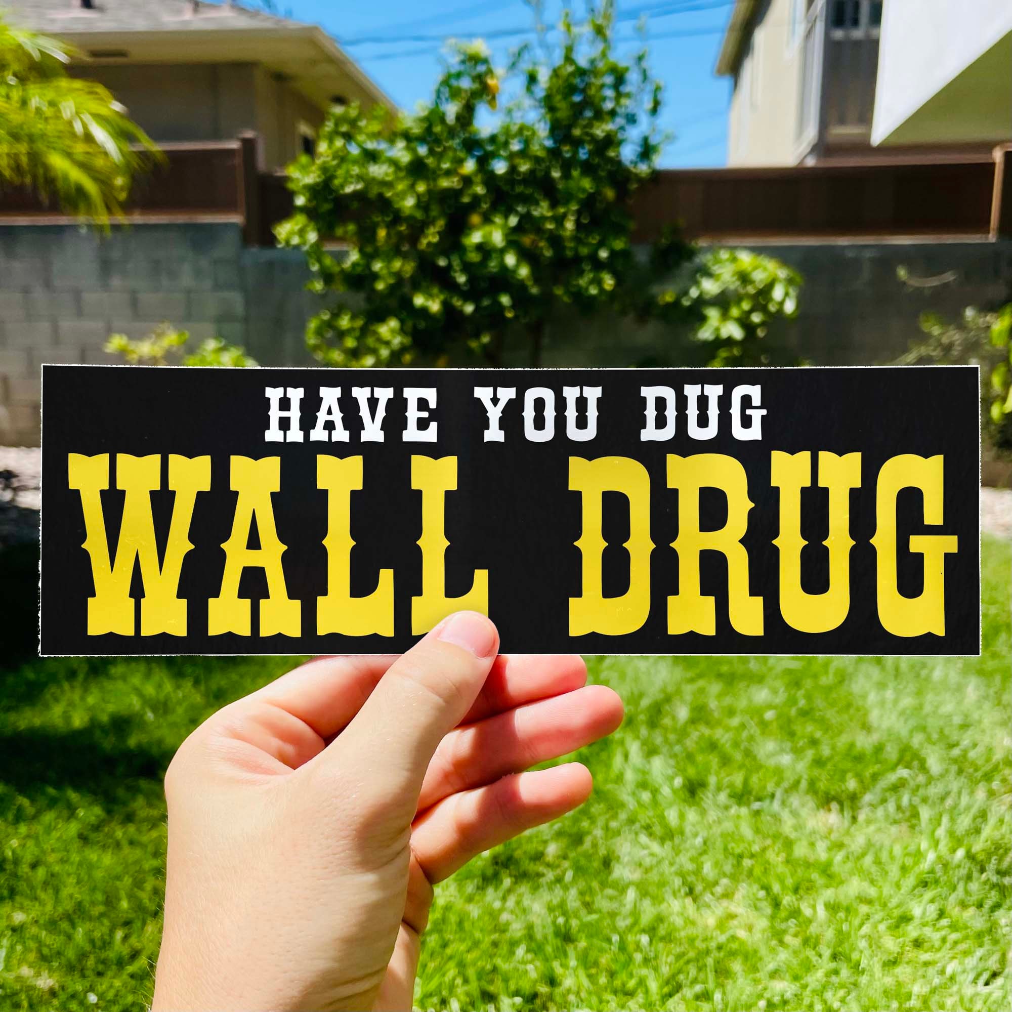 Have You Dug Wall Drug SOUTH DAKOTA Bumper Sticker Tourism - Etsy