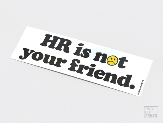 HR is NOT Your FRIEND Bumper Sticker Funny Meme Vintage - Etsy
