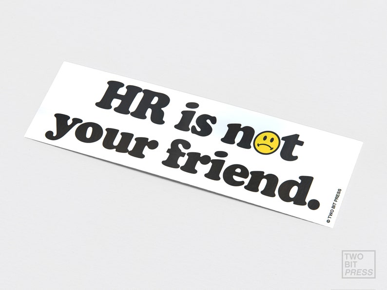 HR is NOT Your FRIEND Bumper Sticker Funny Meme Vintage - Etsy