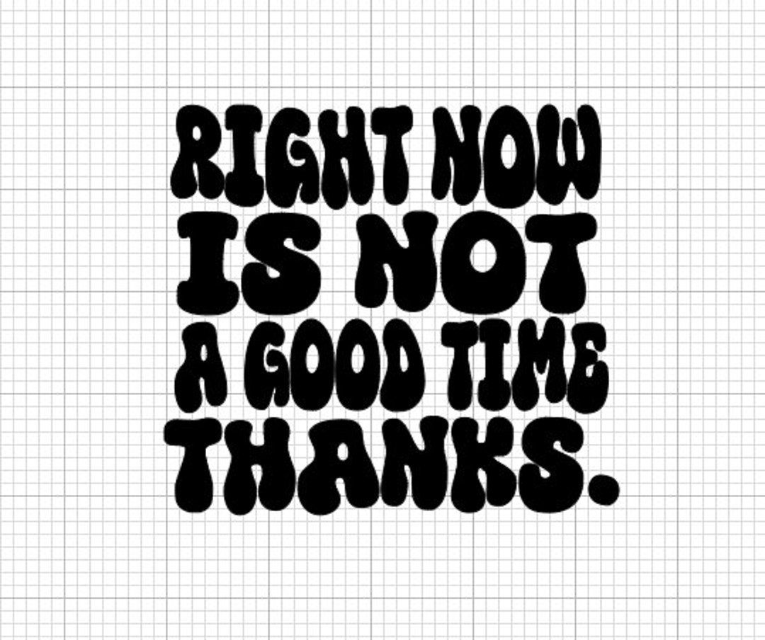 Right Now is Not a Good Time Svg, Rudesvg, Self Love Svg, Introvert Svg ...