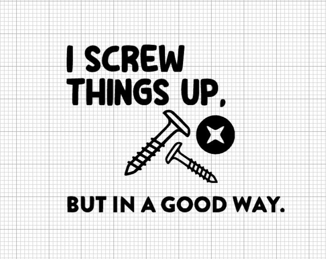 I Screw Things up Svg Funny Electrician Dad Svg, Screw Driver Svg ...