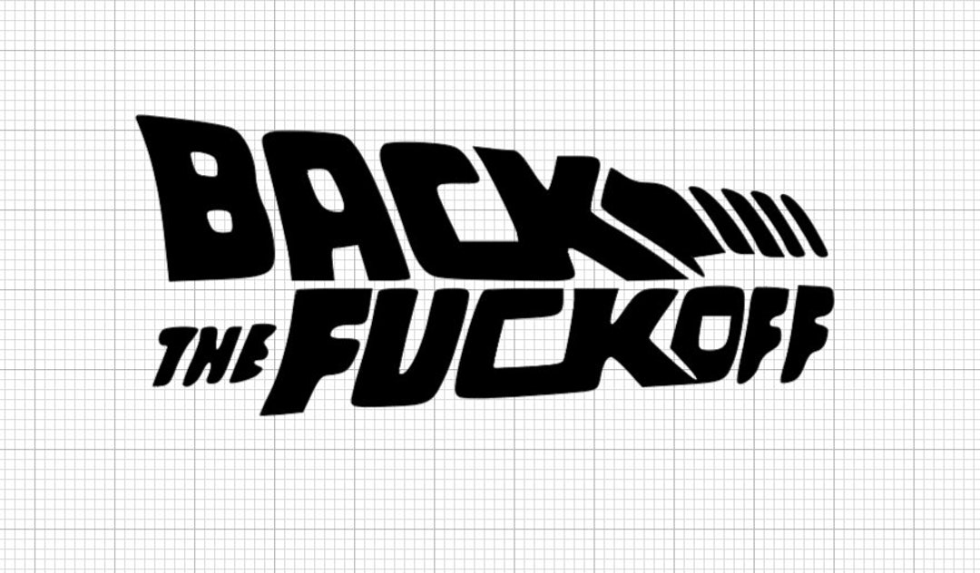 Back the F Off, Funny Svg , Funny Cut File, Funny Car Decal SVG, Funny ...