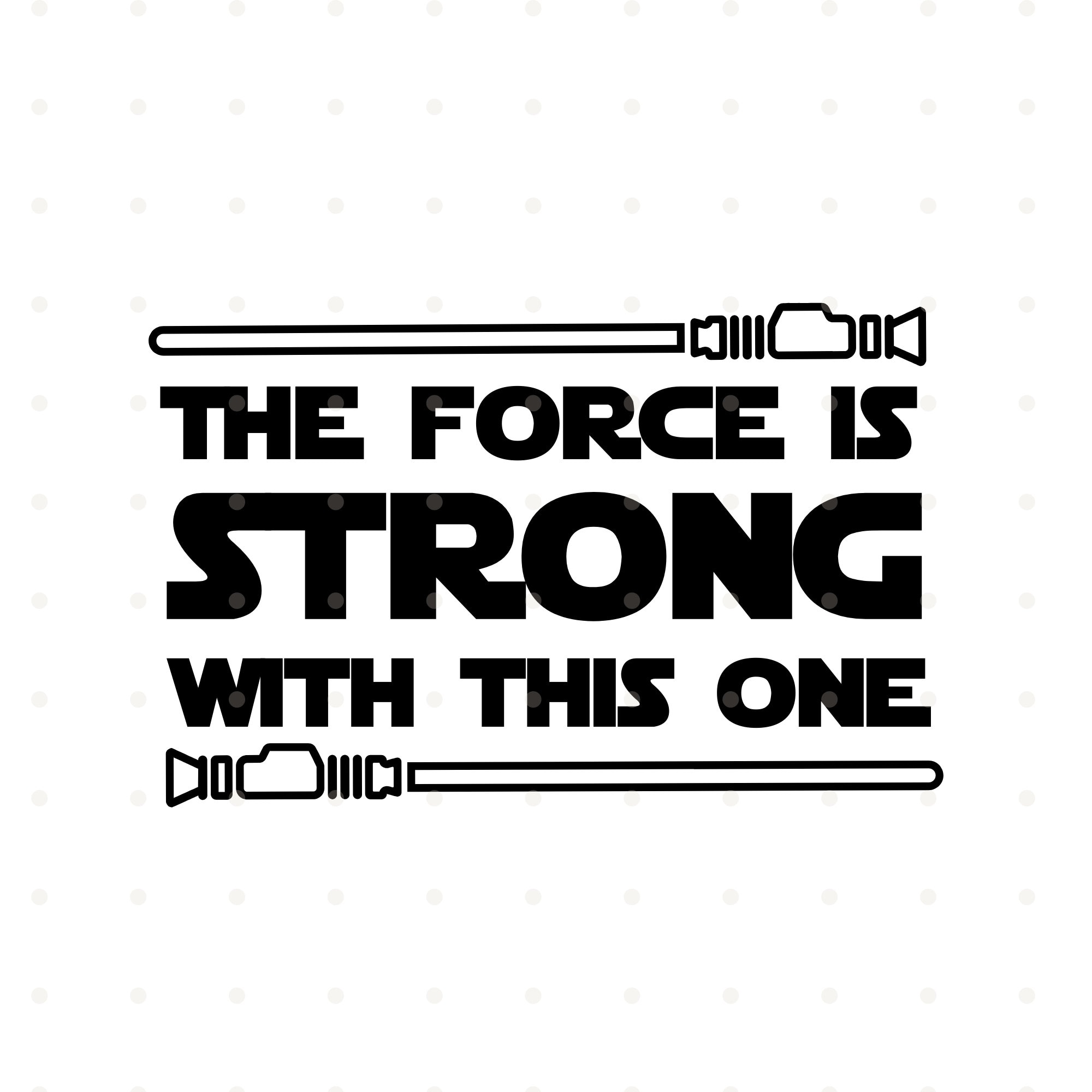 The Force is Strong With This One // Star Wars - Darth Vader // SVG ...