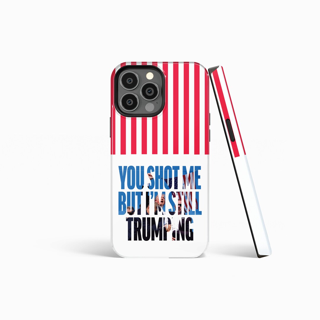 IM STILL TRUMPING Donald Trump Survival Phone Case | iPhone 16/15/14/13 ...