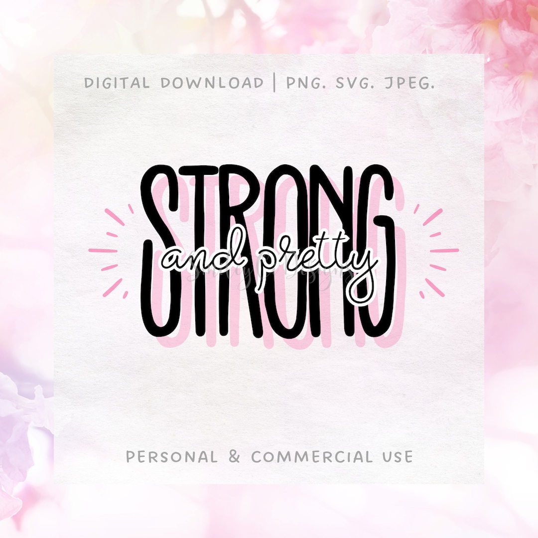 Strong and Pretty SVG PNG JPEG | | Digital Download - Etsy