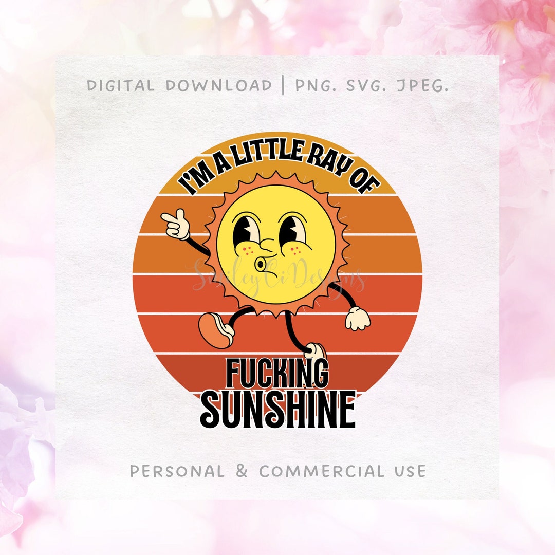 I'm A Little Ray of Sunshine SVG PNG JPEG Funny Sarcastic Adult Humor ...