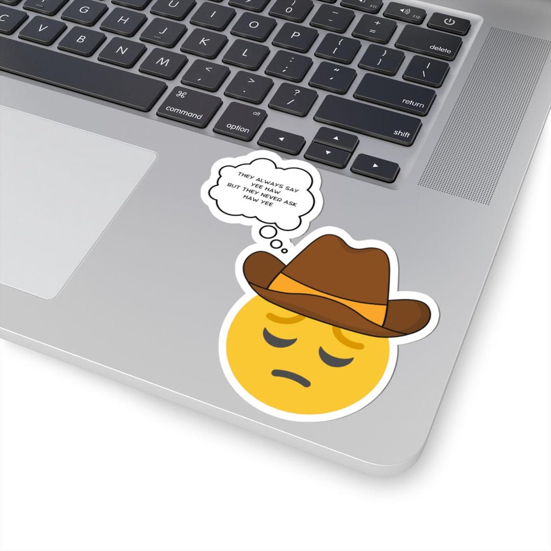 Sad Cowboy Emoji Sticker - "they Always Say Yee Haw but Never Ask Haw ...