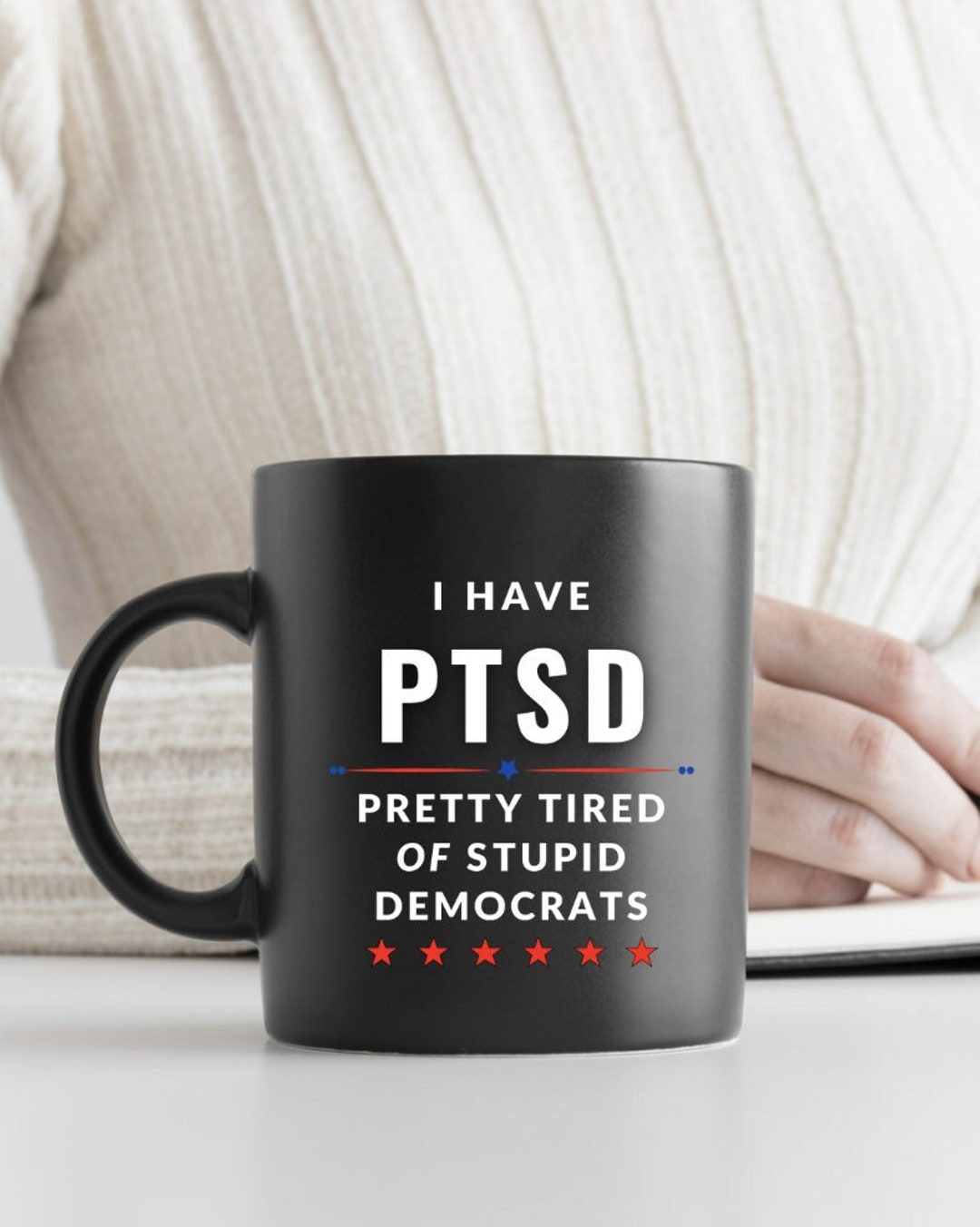 I Have PTSD Mug, Funny Pretty Tired of Stupid Democrats Gift, Anti ...