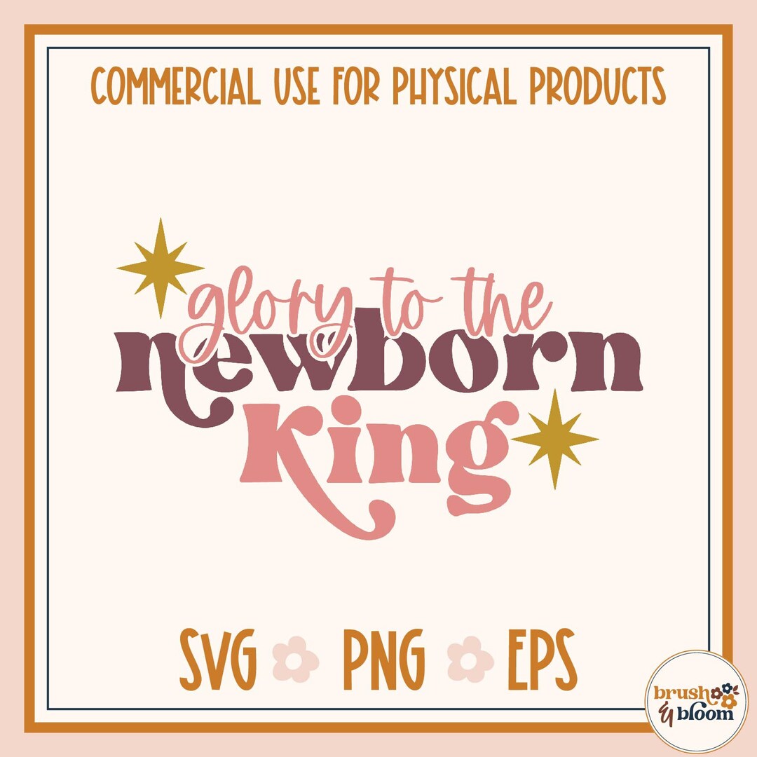 Glory to the Newborn King Svg Christian Christmas Svg Newborn King Svg ...