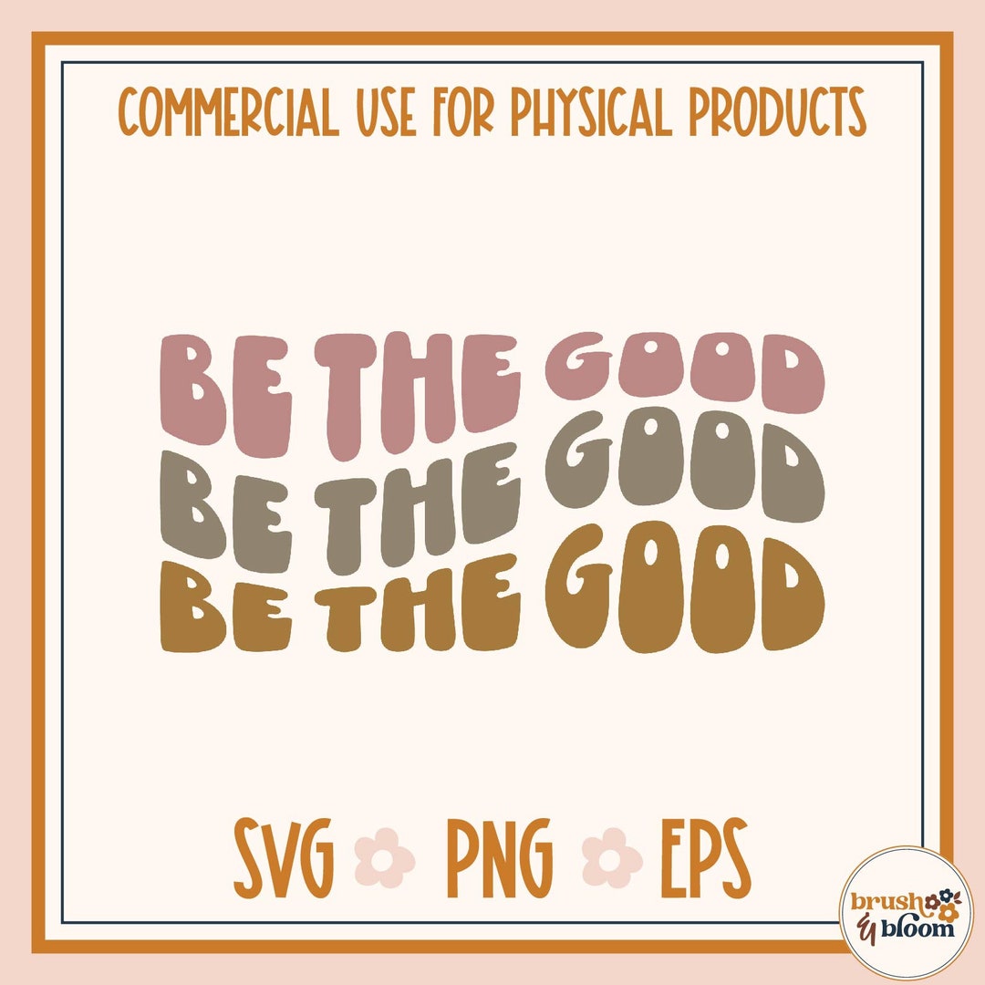 Be the Good SVG - Motivational SVG - SVG Files for Cricut ...
