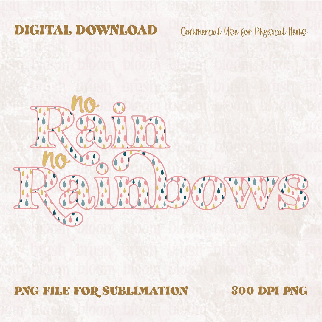 No Rain No Rainbows PNG No Rain No Rainbows Sublimation - Etsy