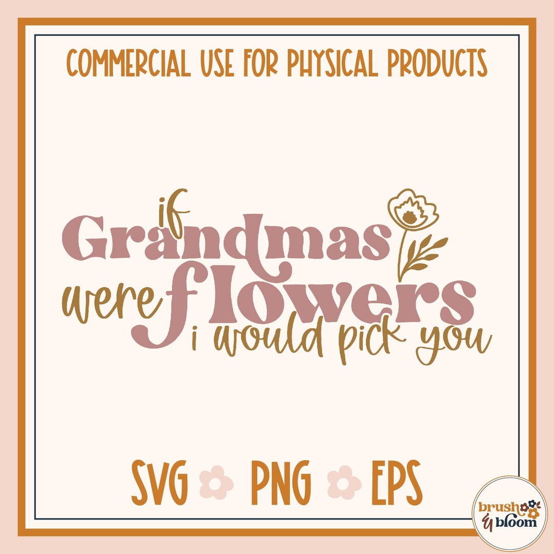If Grandmas Were Flowers, I'd Pick You SVG - Grandma Svg - Grandma ...