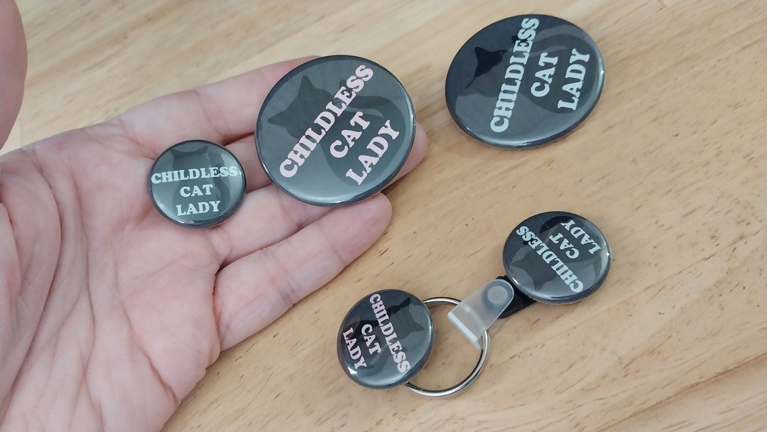 Childless Cat Lady Button/magnet/keychain 1 1.75 pinback Feminist ...
