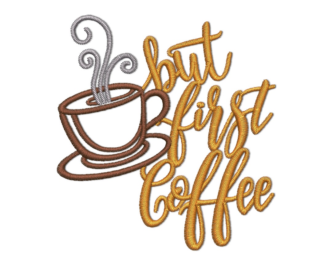 But First Coffee Embroidery Design - Etsy