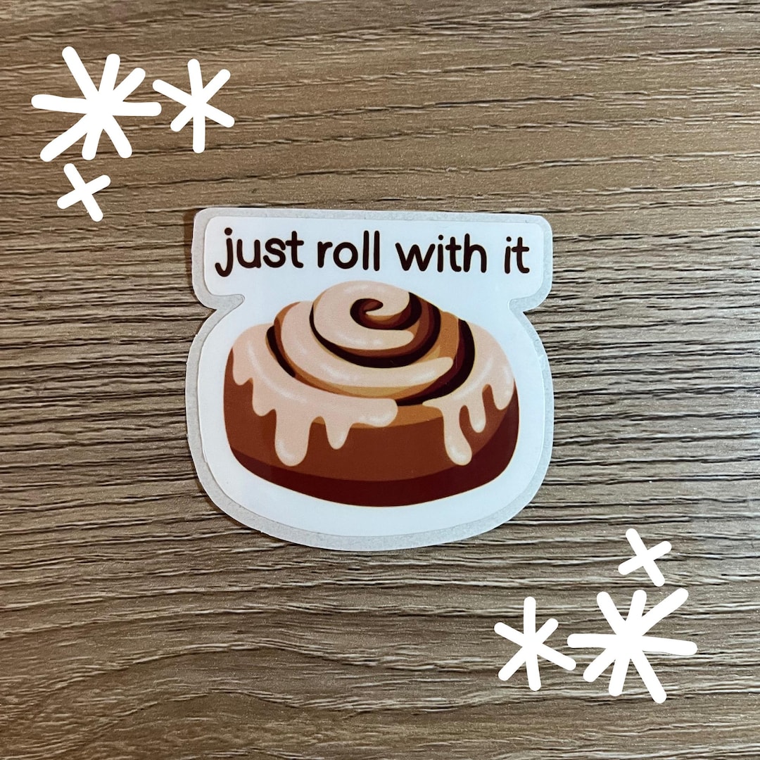 Just Roll With It- Cinnamon Roll Sticker - Etsy
