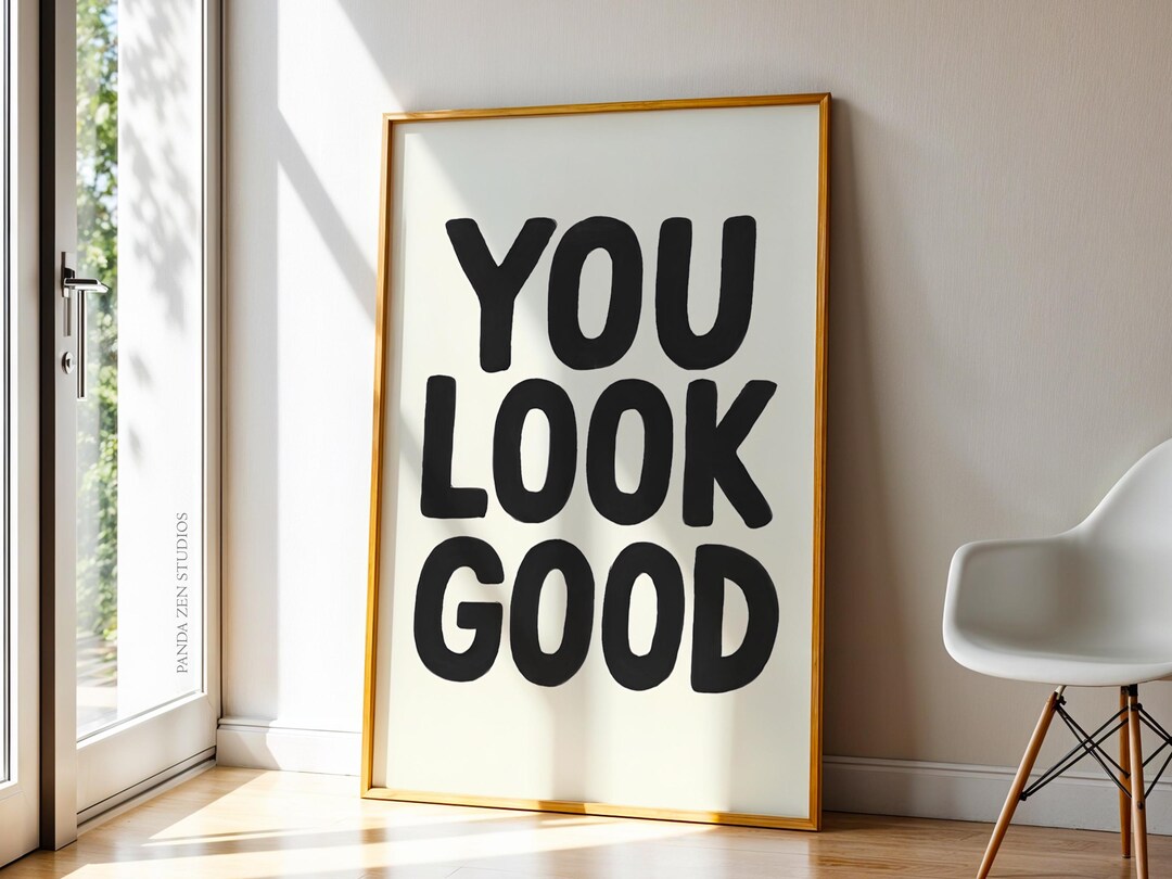 You Look Good Print, Modern Black Typography Poster, Positive Quote ...