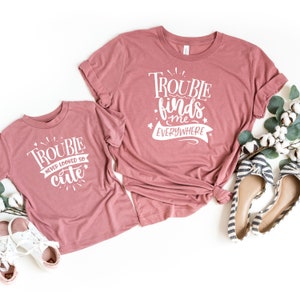 Trouble Finds Me Everywhere Shirt, Trouble Never Looked so Cute Shirt ...