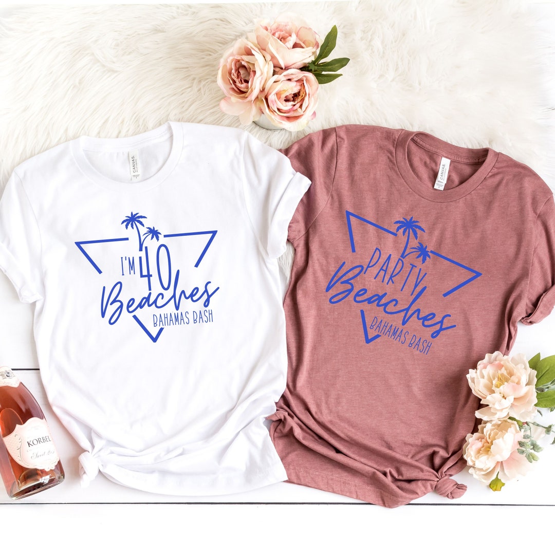 40th Birthday Beaches Shirt, Party Beaches Bahamas Birthday Babe Crew ...