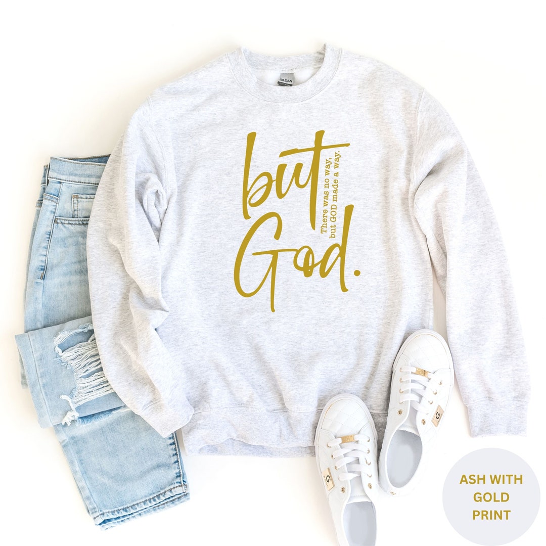 Christian Gifts for Women, Christian Apparel, but GOD Sweatshirt ...