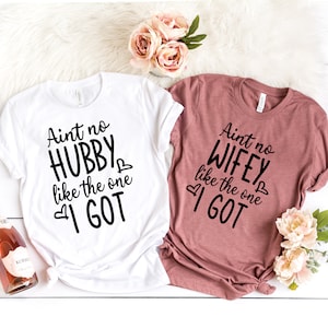 Couple Honeymoon Shirts, Aint No Wifey Hubby Like the One I Got Tee ...