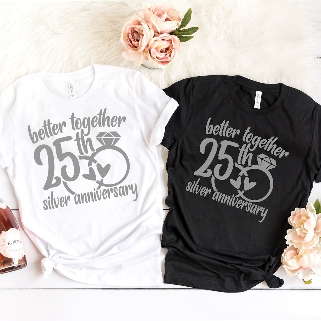 Silver Anniversary Gift Shirt, Better Together for 25 Years, 25th Anniversary Gift for Him, Gift ...
