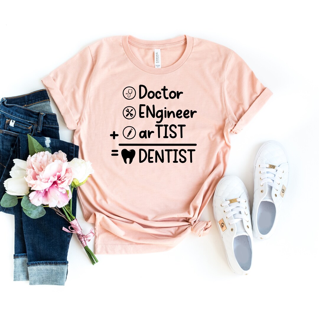 Doctor + Engineer + Artist = Dentist Shirt, Funny Dental Shirt, Dentist ...