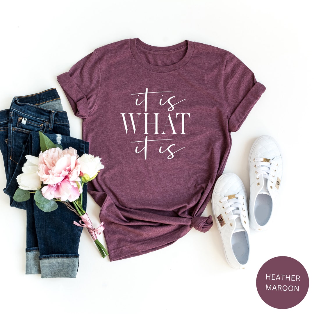 It is What It is Shirt, It is What It is T-shirt, Inspirational Shirt ...