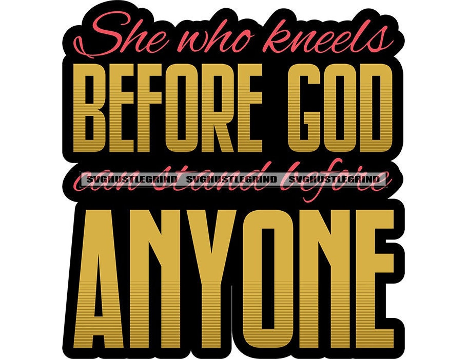 She Who Kneels Before God Can Stand Before Anyone God Quote Bible ...