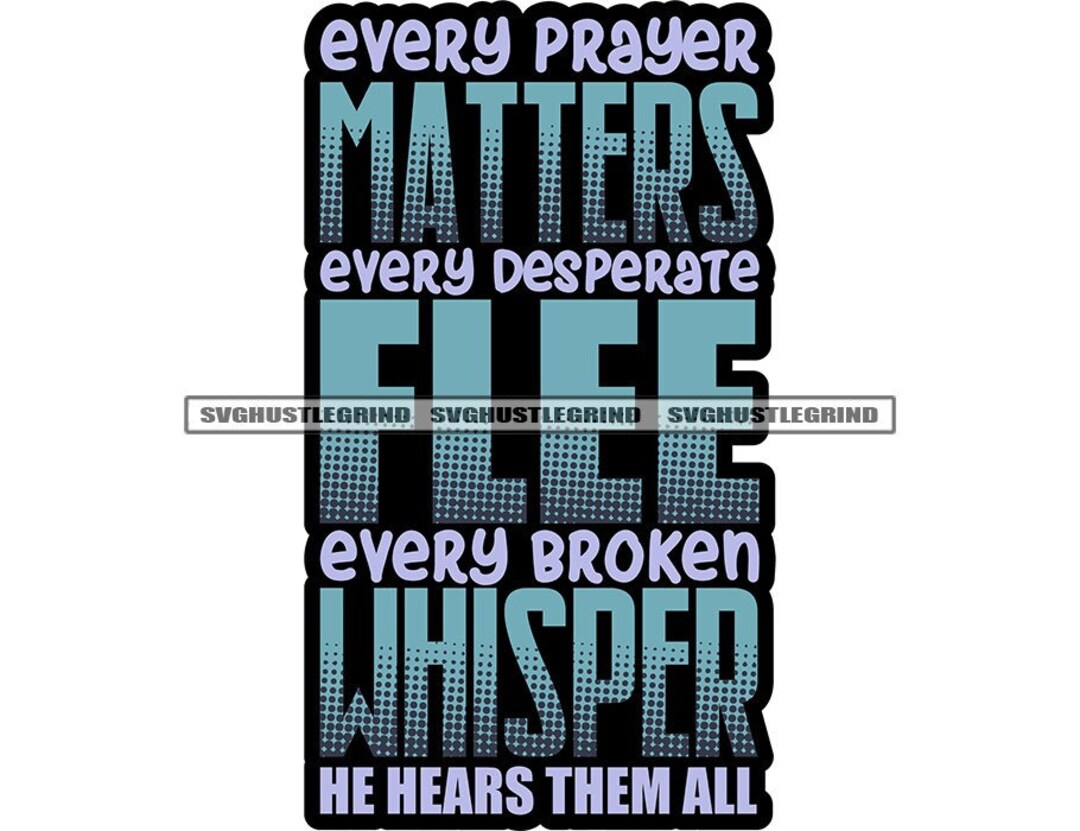 Every Prayer Matters Every Desperate Flee Glorify God Spiritual Prayer ...