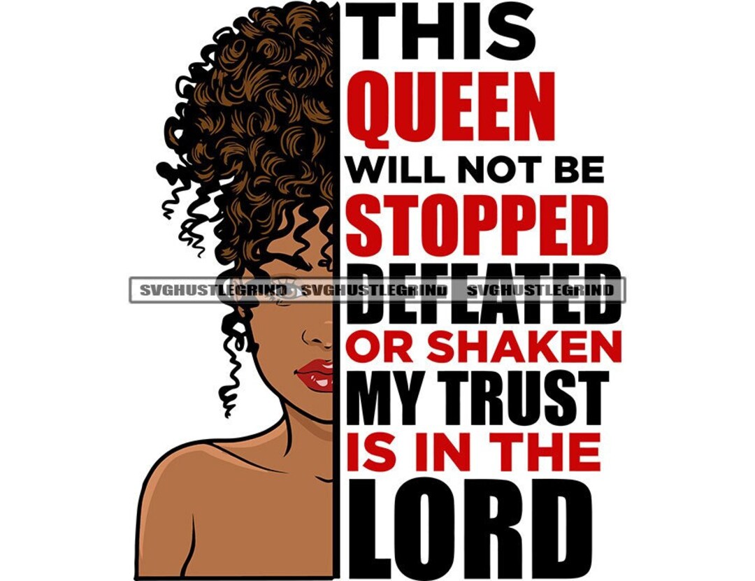 This Queen Will Not Be Stopped Defeated Shaken Black Woman Curly Hair ...