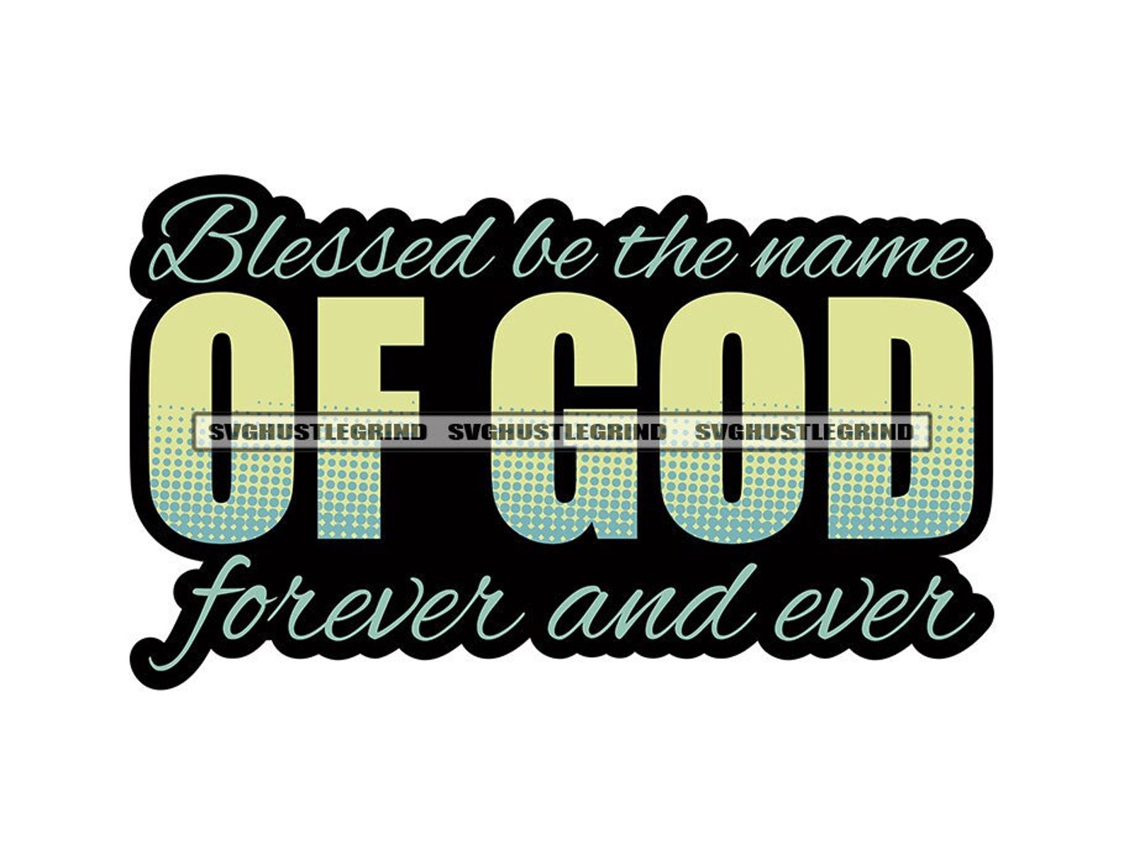 Blessed Be Name God Forever and Ever Faithful Truth Divine - Etsy