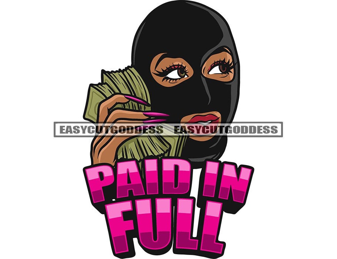 Paid in Full Black Woman Black Ski Mask Stack Cash Money Dollar Bills ...