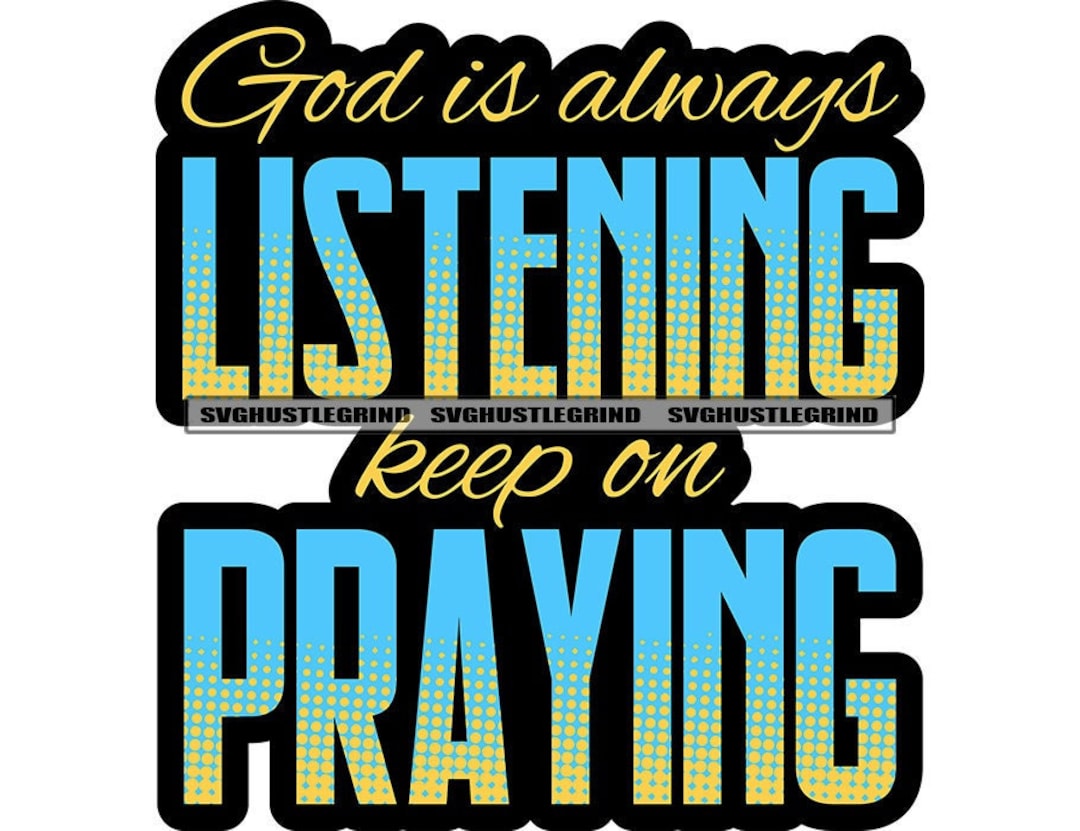 God is Always Listening Keep on Praying God Quotes Bible Spiritual Holy ...