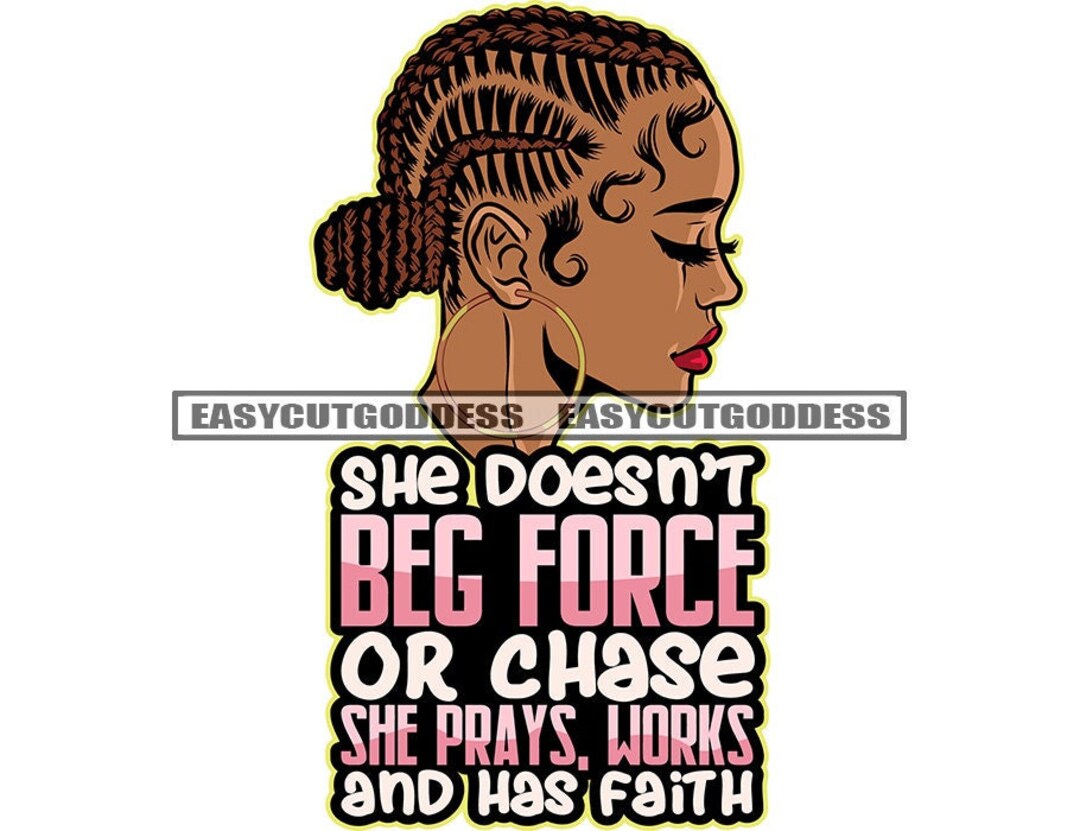 She Doesn't Beg Force Chase Faith Black Woman Braids Cornrows Sideview Praying Graphic SVG ...