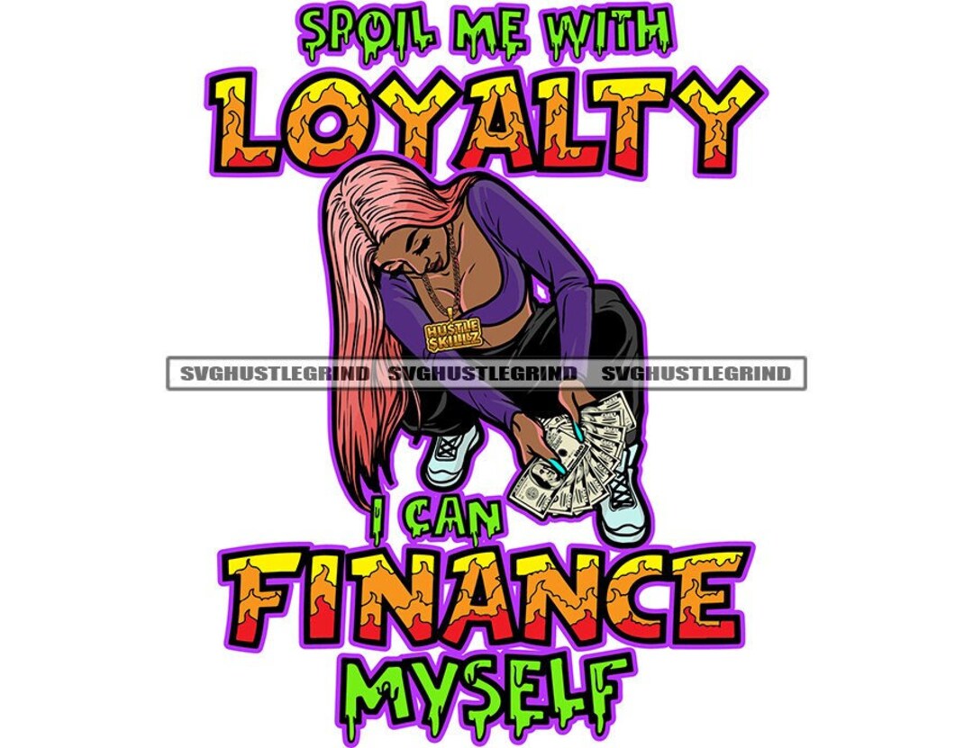 Spoil Me With Loyalty Melanin Woman Pink Hair Holding Cash Money ...