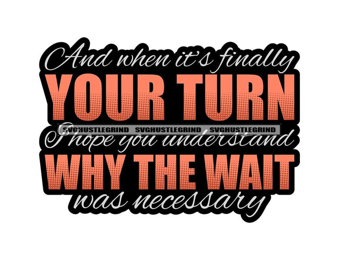 When Your Turn Hope You Understand Why Wait Necessary Peace Spiritual ...