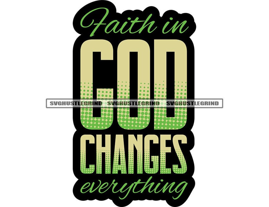 Faith in God Changing Everything Worship Spiritual Peace Jesus - Etsy