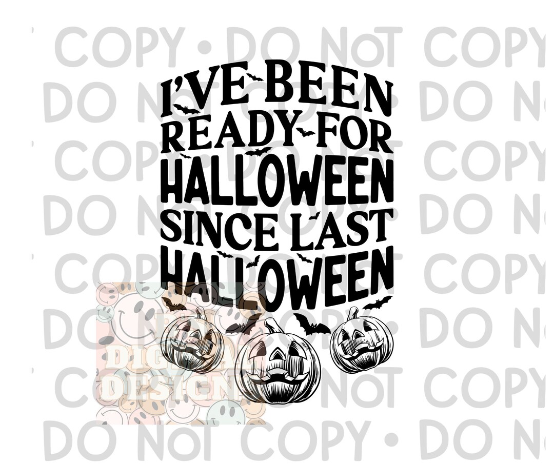 I've Been Ready for Halloween Since Last Halloween, Halloween, Spooky ...
